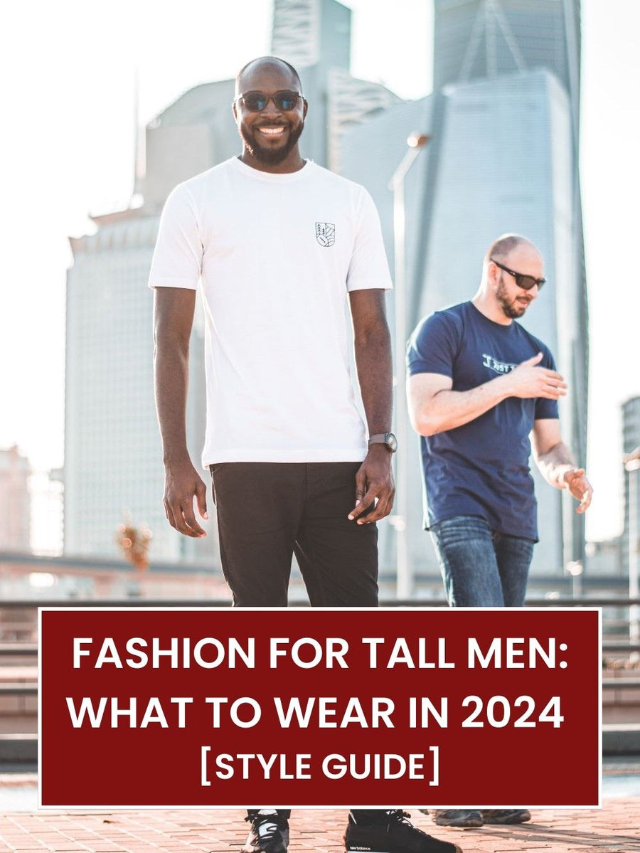 Fashion For Tall Men: What To Wear In 2024 [Style Guide]
